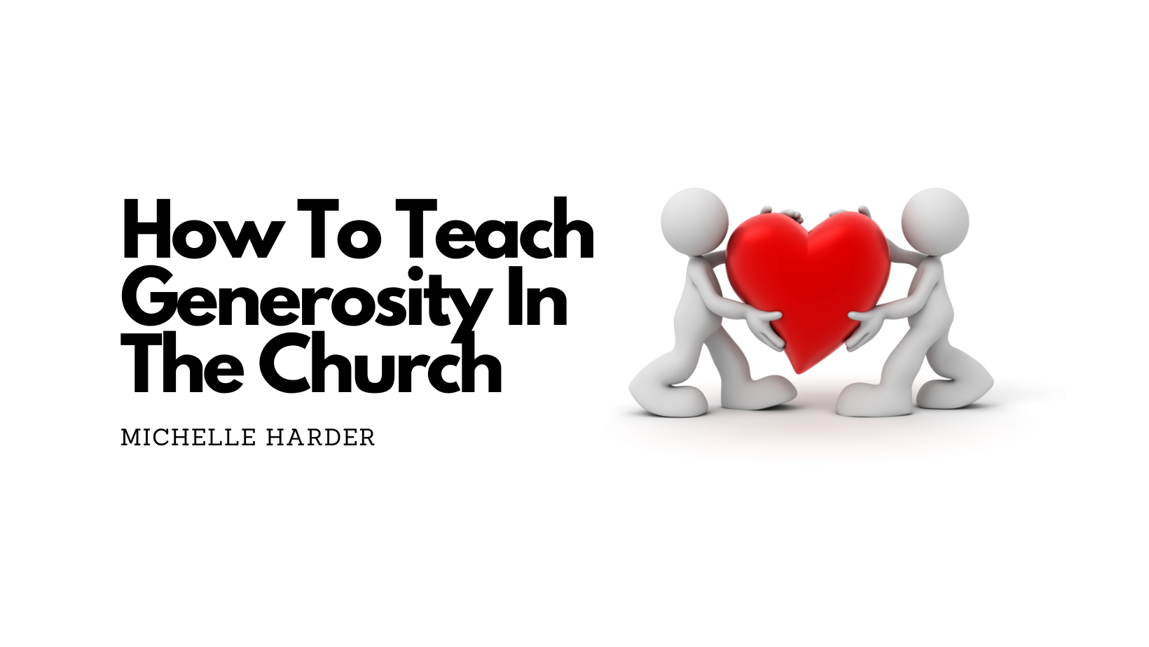 How To Teach Generosity In The Church - Harder Consulting